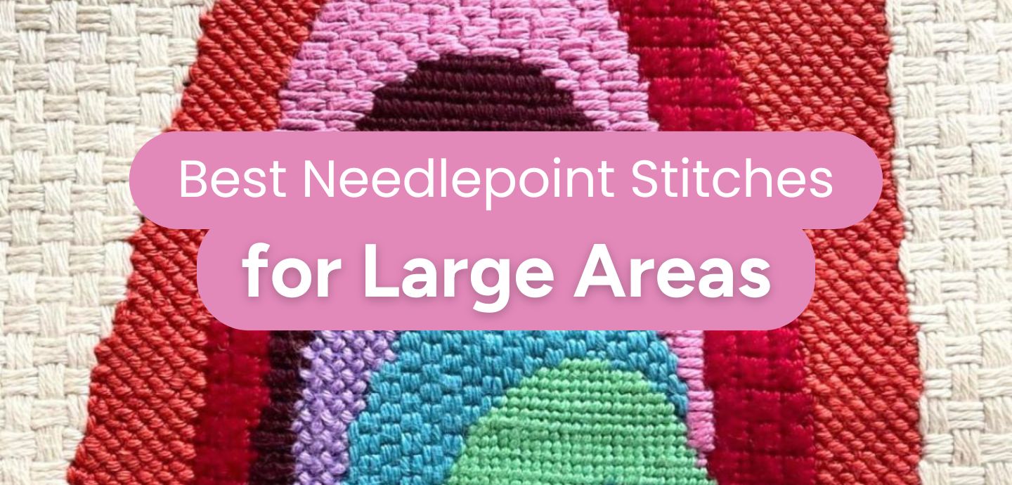 Best Needlepoint Stitches for Large Areas – Unwind Studio